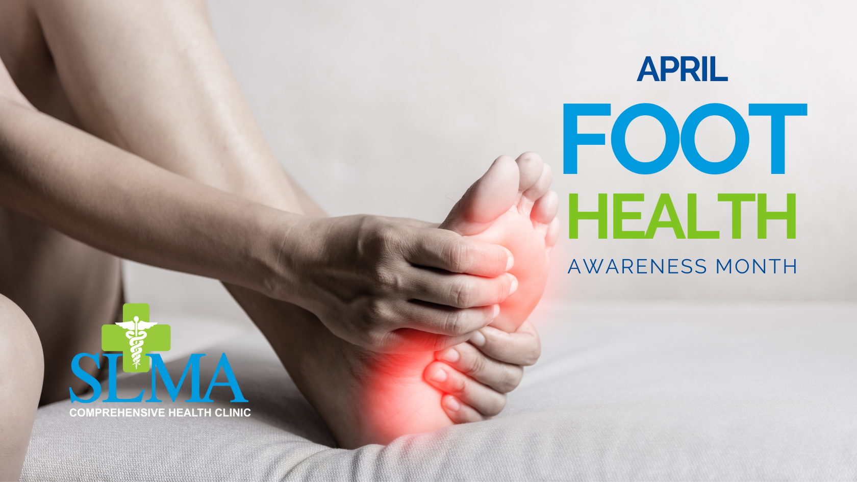 Celebrating National Foot Health Awareness Month at SLMA Comprehensive ...